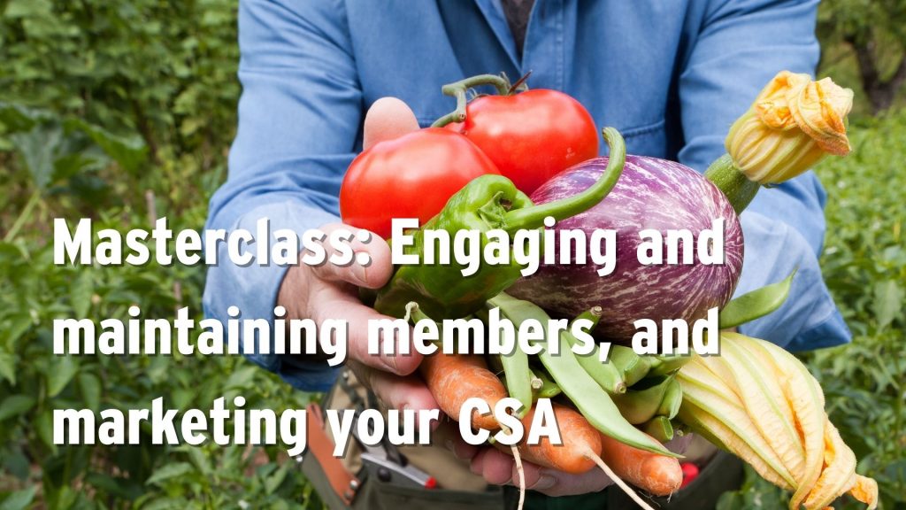 Masterclass: Engaging and maintaining members and marketing your CSA ...