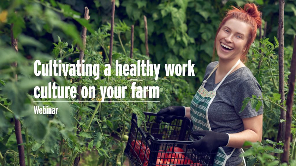 Cultivating a healthy work culture on your farm – Webinar