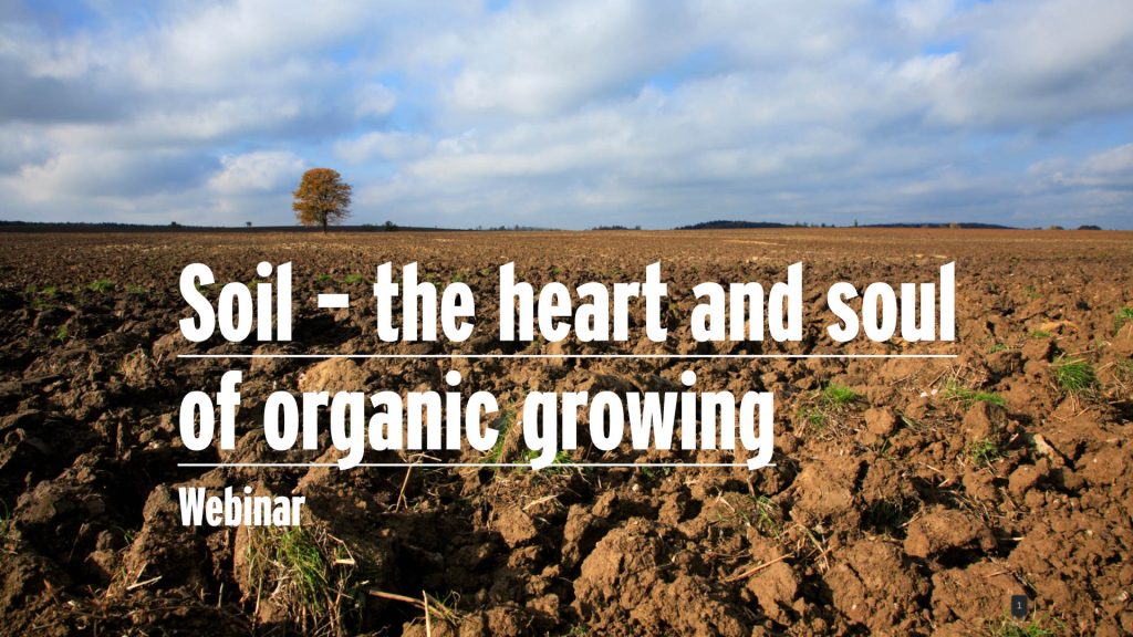 Soil – the heart and soul of organic growing – Webinar